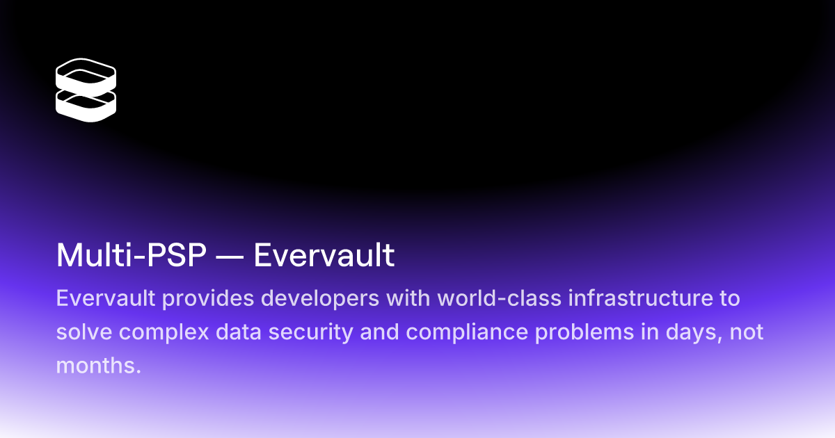 Multi-PSP — Evervault